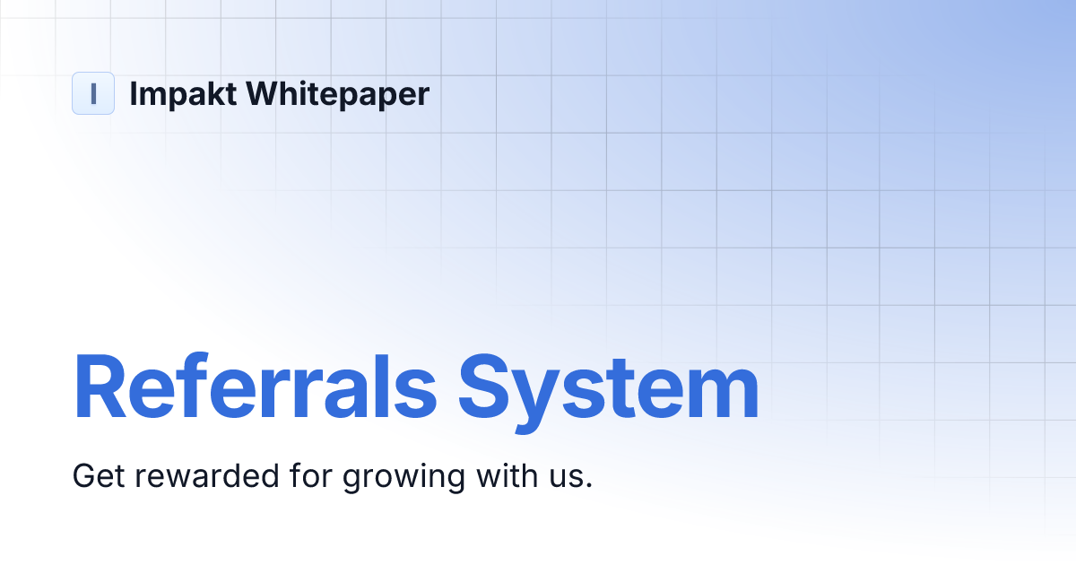 Referrals System | Impakt Whitepaper