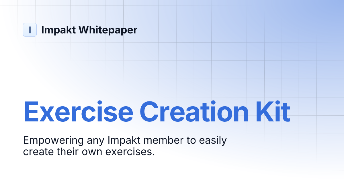 Exercise Creation Kit | Impakt Whitepaper