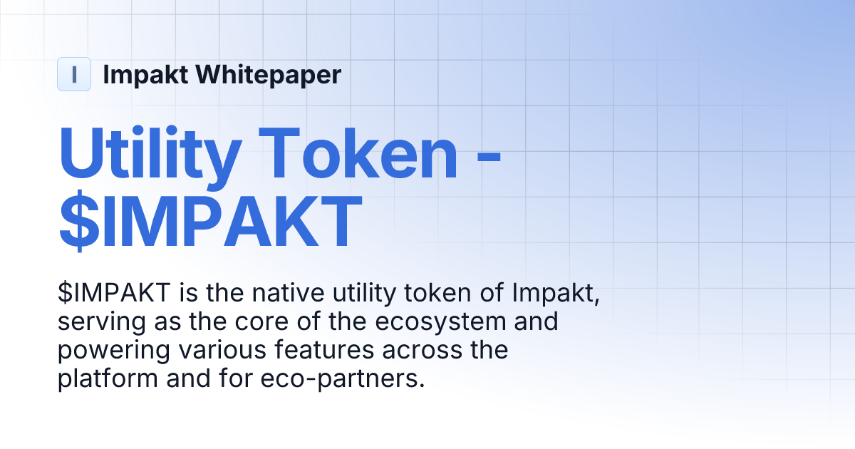 Utility Token - $IMPAKT | Impakt Whitepaper